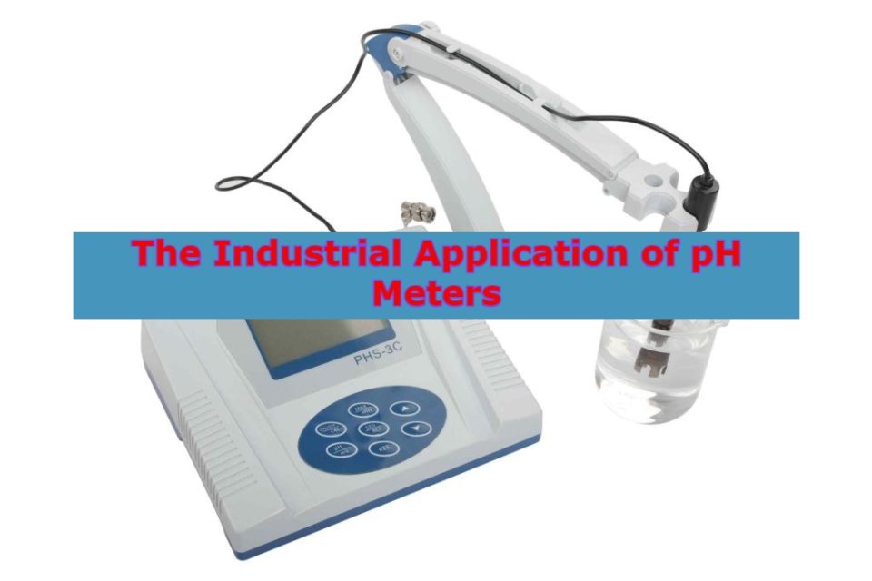 The Industrial Application of pH Meters | Info Captain