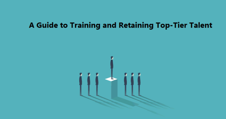 Guide to Training and Retaining Top-Tier Talent | Info Captain