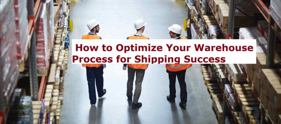 How to Optimize Your Warehouse Process for Shipping Success | Info Captain