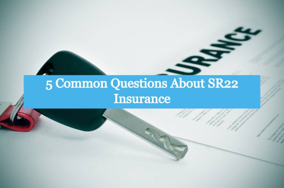 5 Common Questions About SR22 Insurance | Info Captain