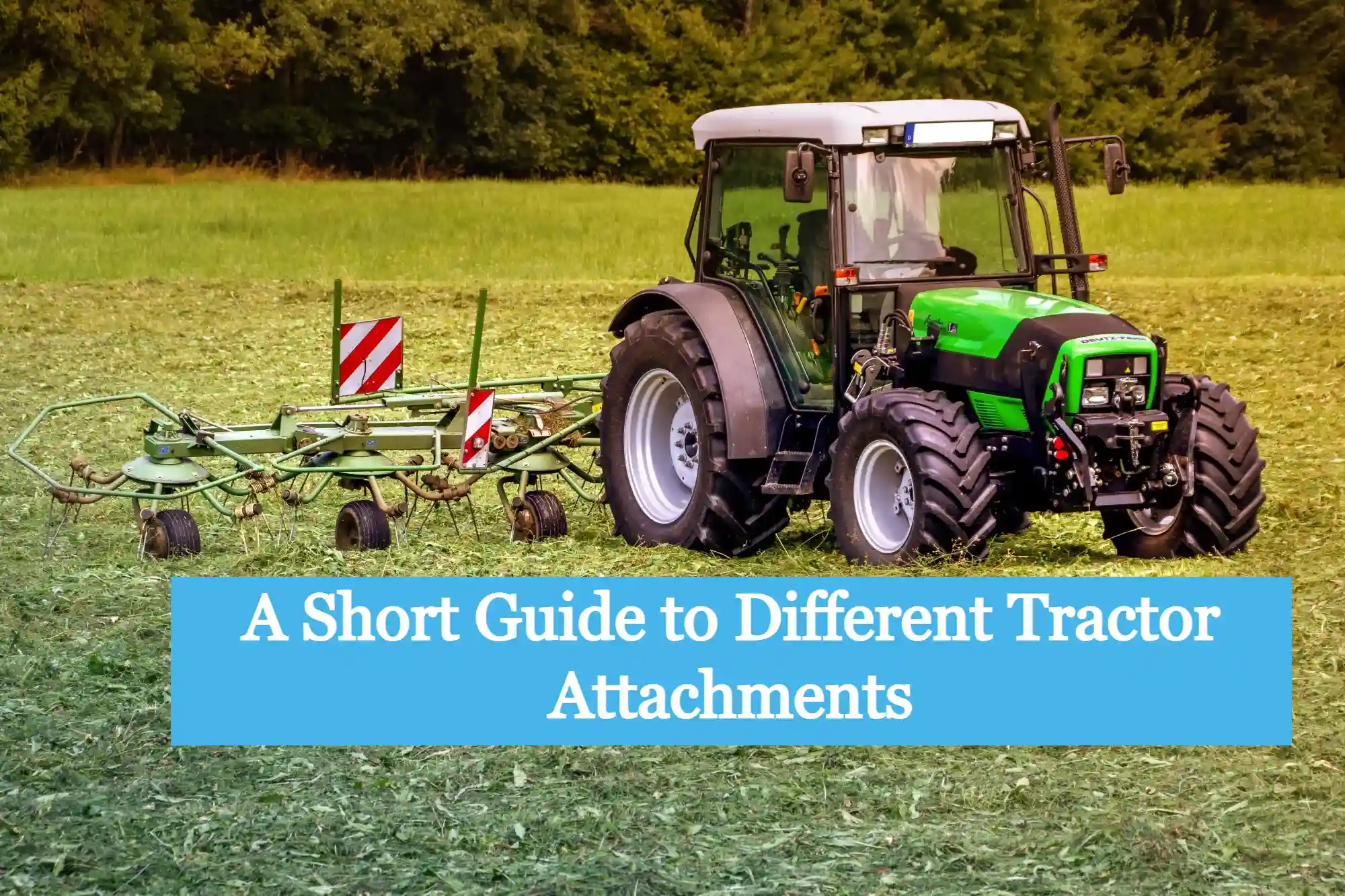 A Short Guide to Different Tractor Attachments