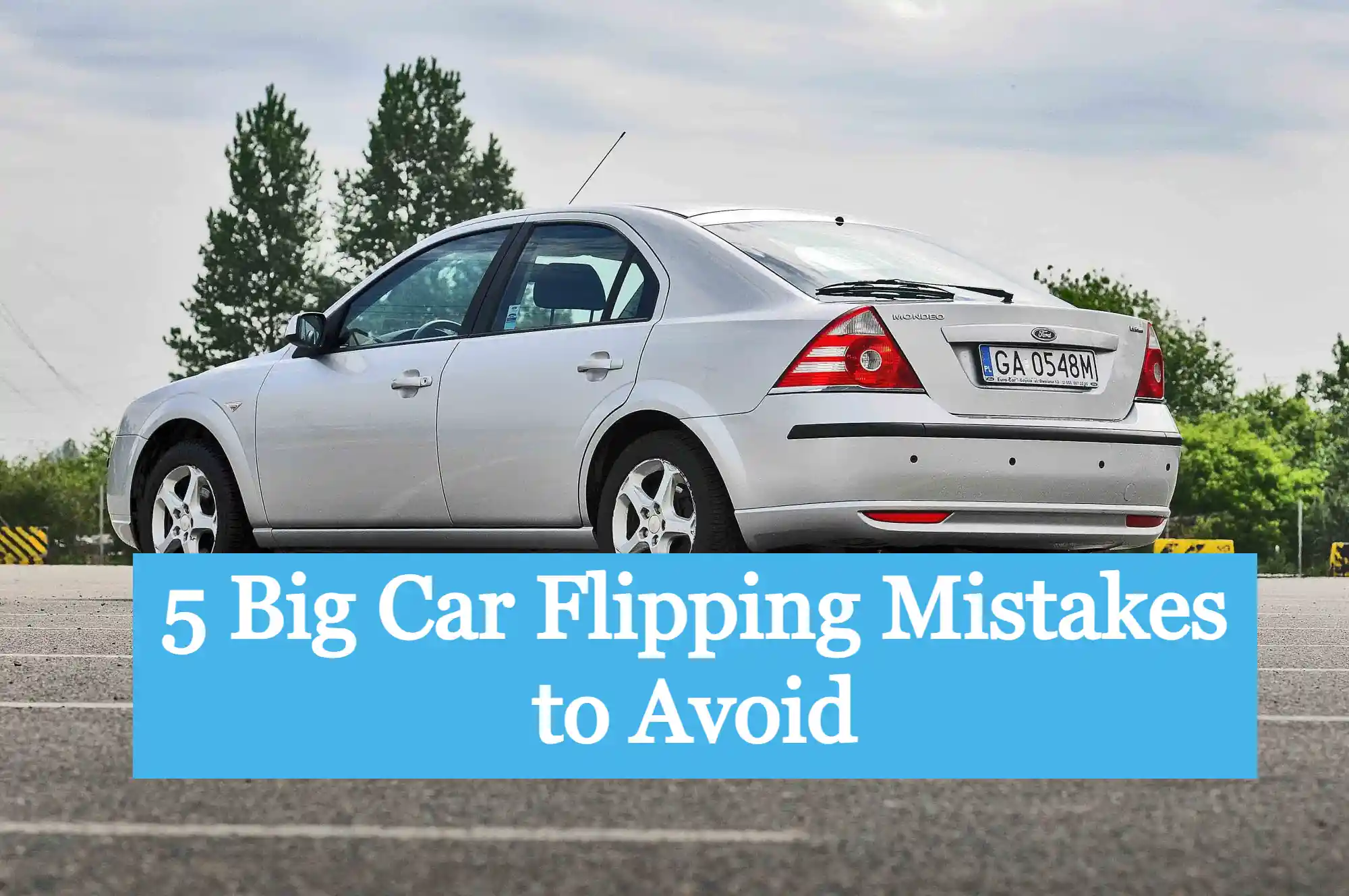 Rev Up Your Profits: 5 Big Car Flipping Mistakes to Avoid