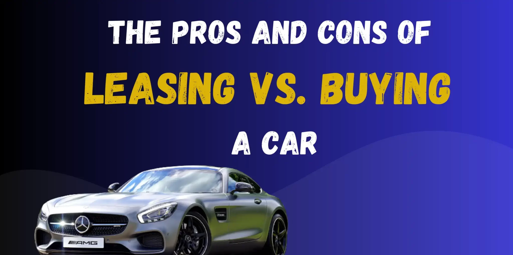 Real Talk About the Pros and Cons of Leasing vs. Buying